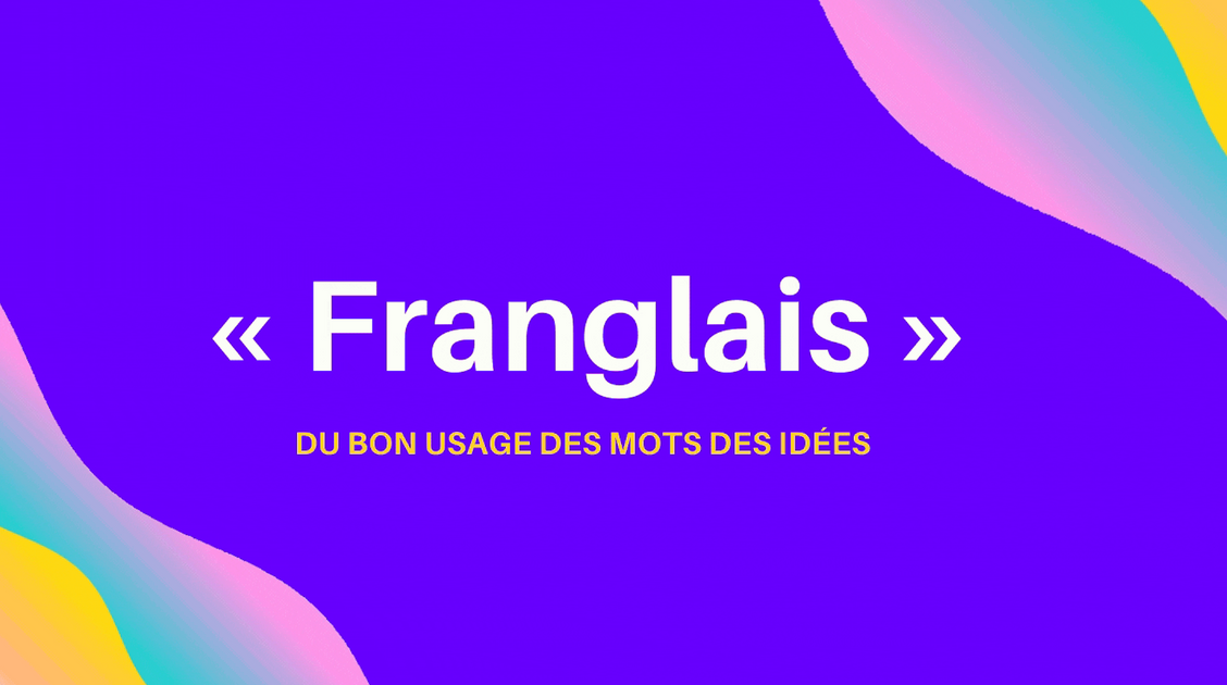 Le « Franglais » – Des Mots Des Idées